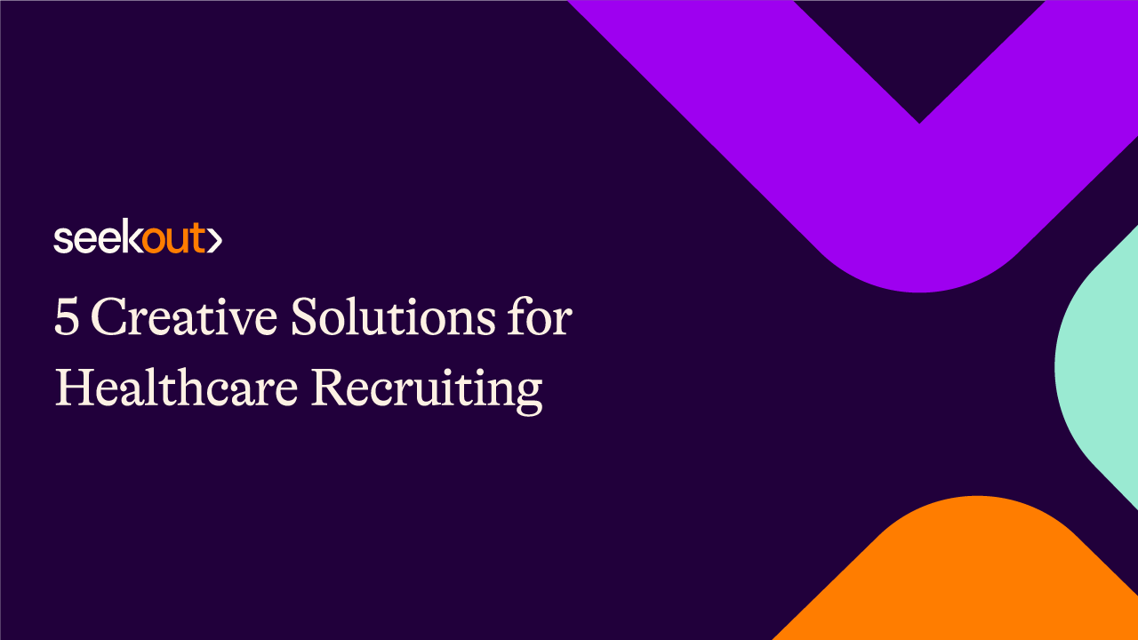 5 Creative Solutions for Healthcare Recruiting